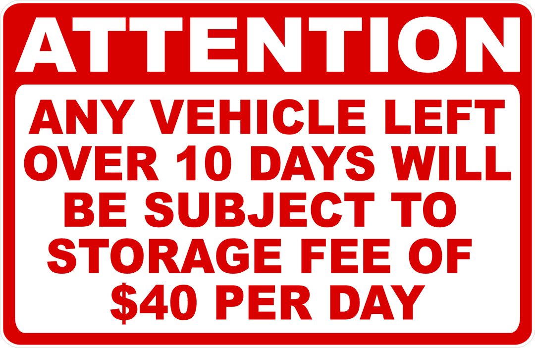 Attention Any Vehicle Left Over 30 Days Subject to Storage Fee Sign Cu ...