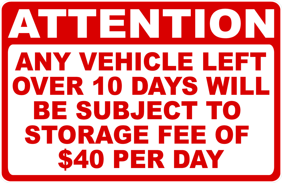 Attention Any Vehicle Left Over 30 Days Subject to Storage Fee Sign Cu ...