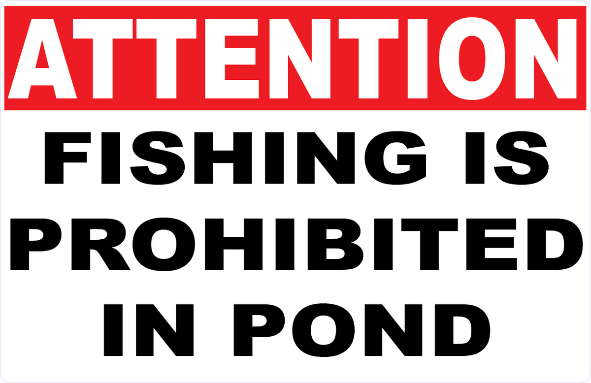 Attention Fishing Is Prohibited In Pond Sign – Signs by SalaGraphics