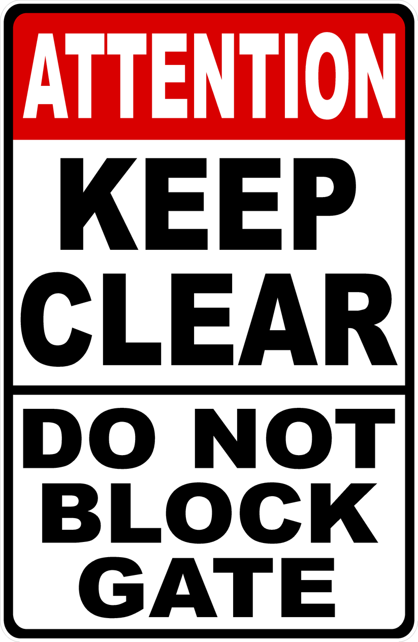 Attention Keep Clear Do Not Block Gate Decal – signs by salagraphics
