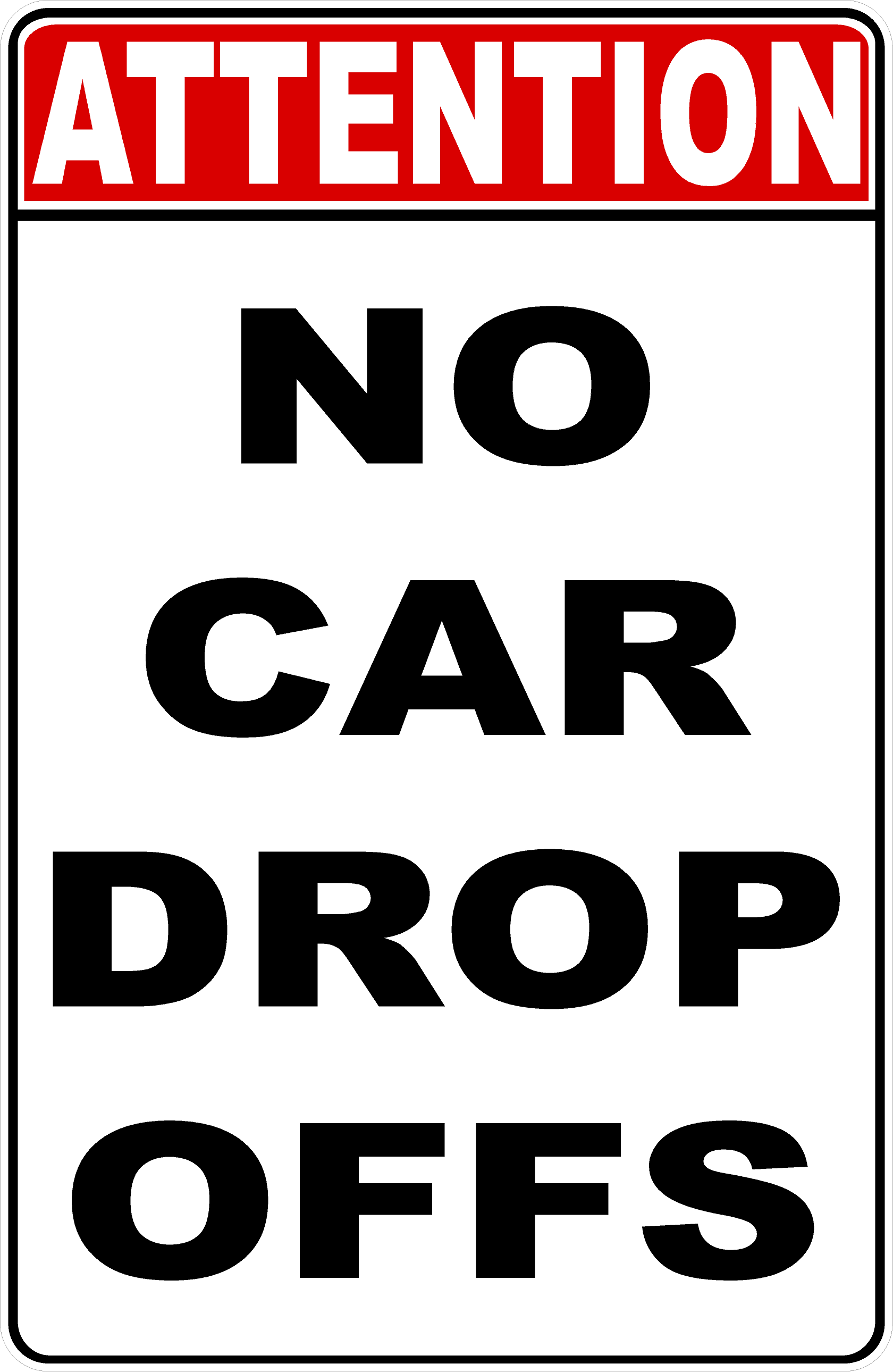 Attention No Car Drop Offs Sign – Signs by SalaGraphics