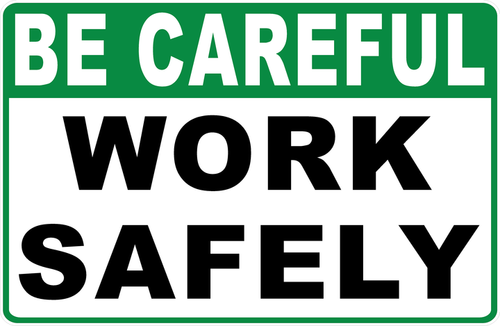 Be Careful Work Safely Sign – Signs by SalaGraphics