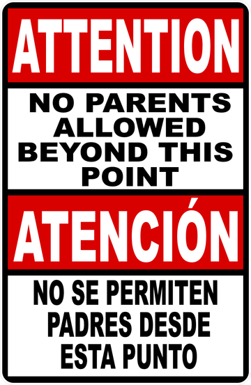 Attention No Parents Allowed Beyond This Point. Atencion No Se Permite ...