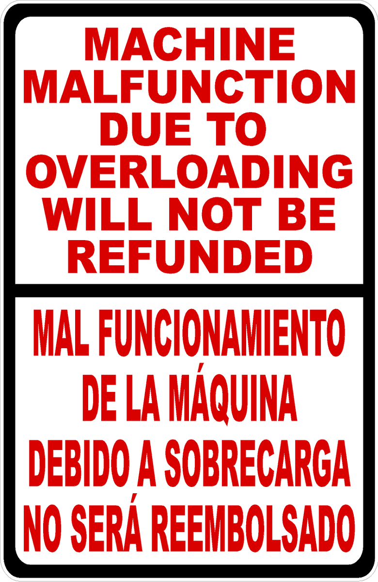 Machine Malfunction Due to Overloading will Not Be Refunded Sign ...