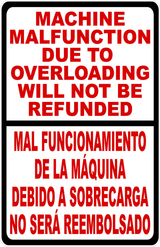 Machine Malfunction Due to Overloading will Not Be Refunded Sign ...