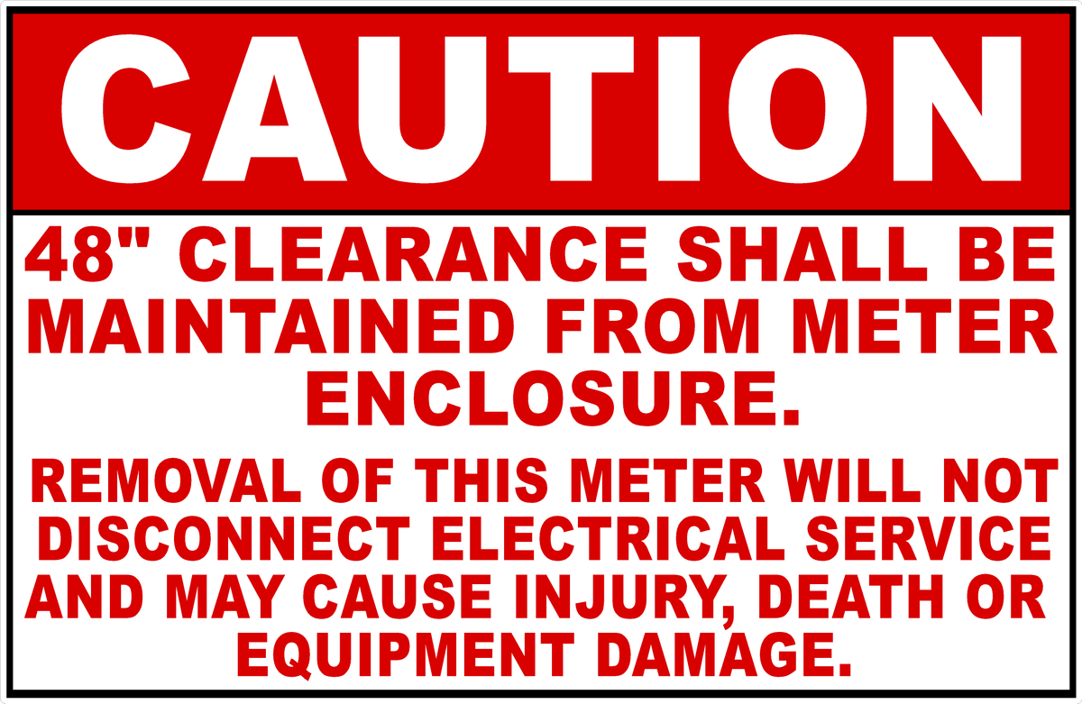 Caution 48" Clearance Shall Be Maintained from Meter Enclosure Sign ...