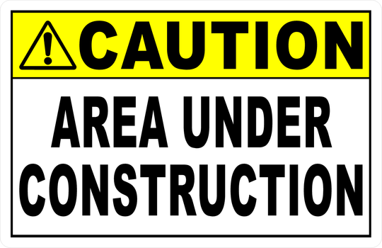 Caution Area Under Construction Sign – Signs by SalaGraphics