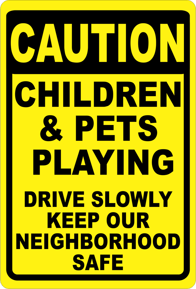 Caution Children & Pets Playing Drive Slowly Sign – Signs by SalaGraphics