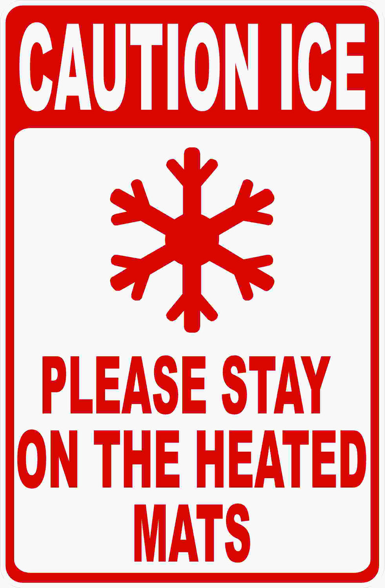 Caution Ice Please Stay on Heated Mats Sign – Signs by SalaGraphics