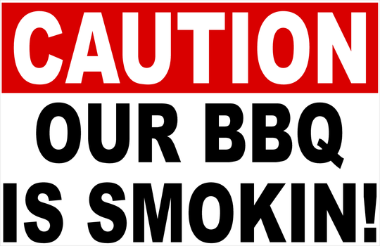 Caution Our BBQ is Smokin!' Sign – Signs by SalaGraphics