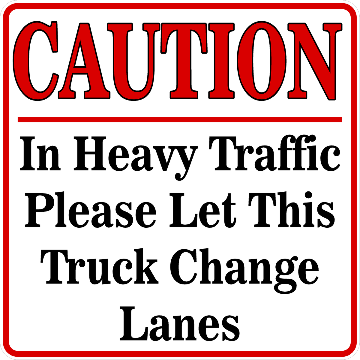 Caution In Heavy Traffic Please Let This Truck Change Lanes Decal Mult ...