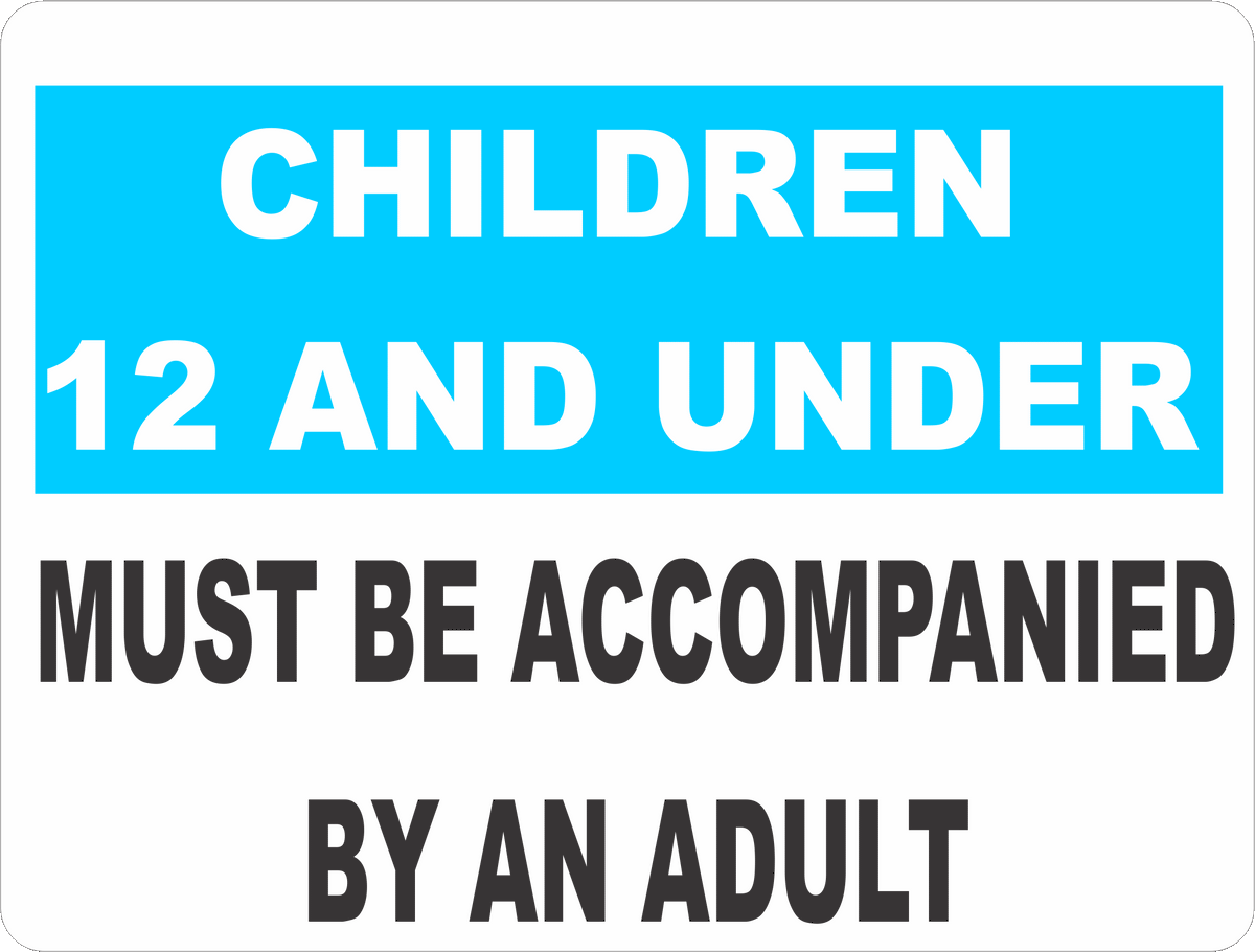 Children 12 Must be Accompanied by an Adult Sign – Signs by SalaGraphics