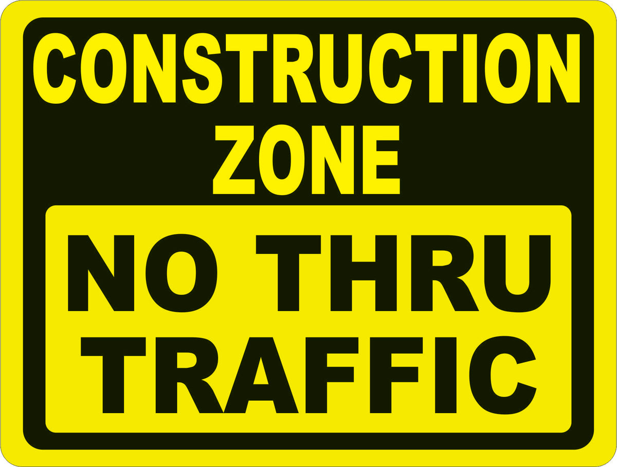 Construction Zone No Thru Traffic Sign – Signs by SalaGraphics
