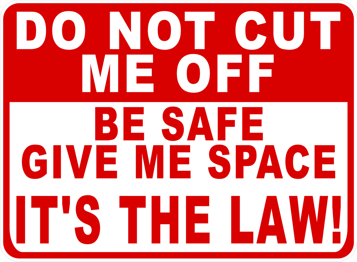 Do Not Cut Me Off Be Safe Give Me Space Sign – Signs by SalaGraphics