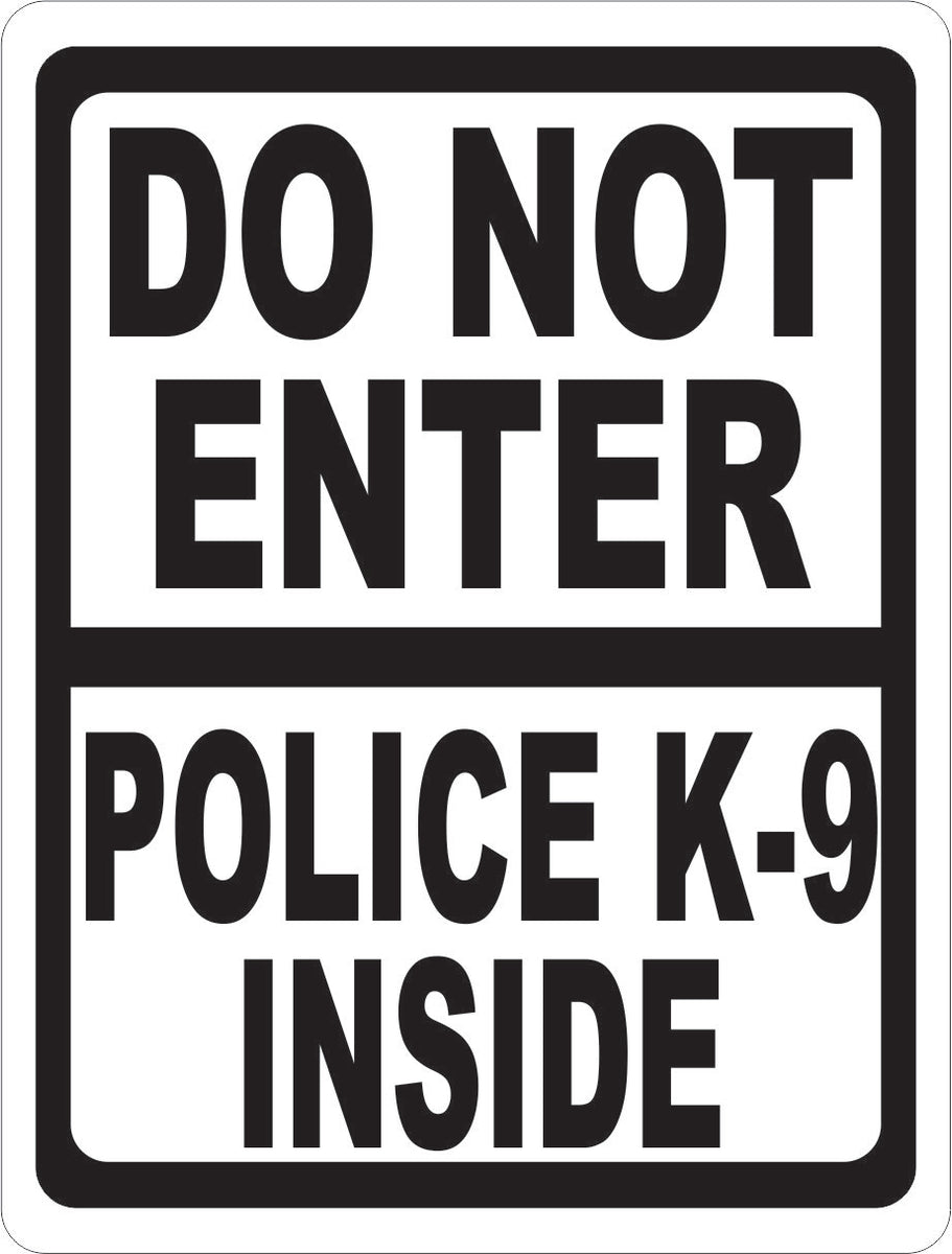 Do Not Enter Police K-9 Inside Sign – Signs by SalaGraphics