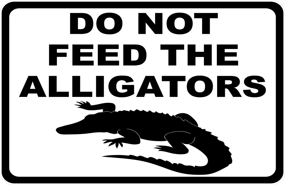Do Not Feed the Alligators Sign – Signs by SalaGraphics