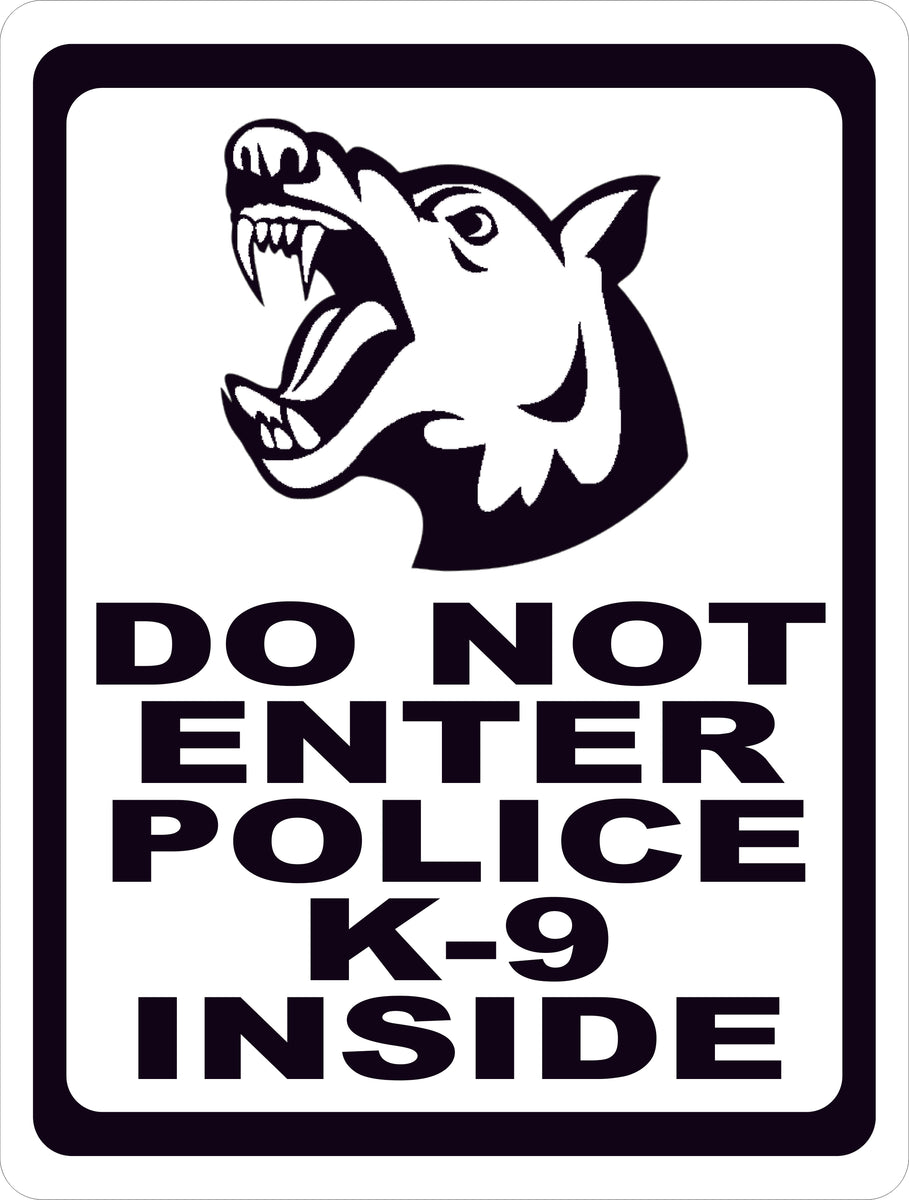 Do Not Enter Police K-9 Inside Sign – Signs by SalaGraphics