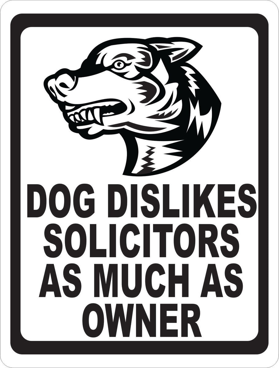 Dog Dislikes Solicitors as Much as Owner Sign – Signs by SalaGraphics