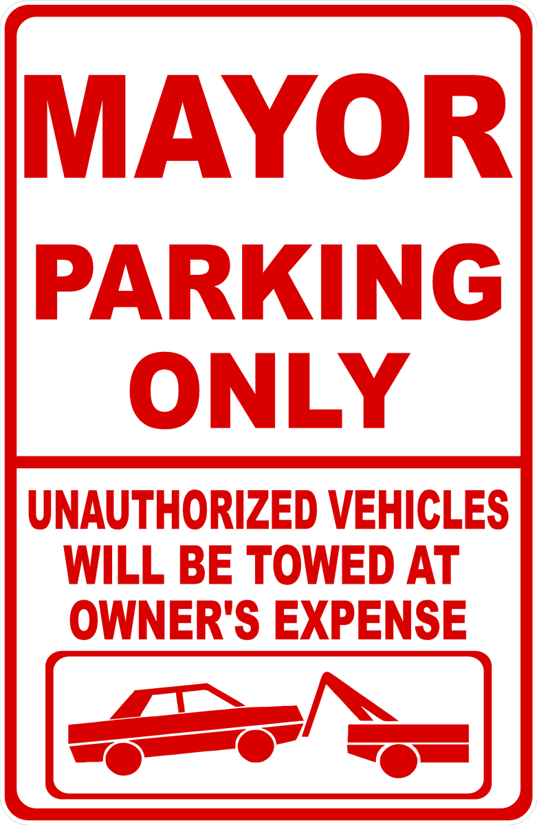 Mayor Parking Only All Others Towed Sign – Signs by SalaGraphics