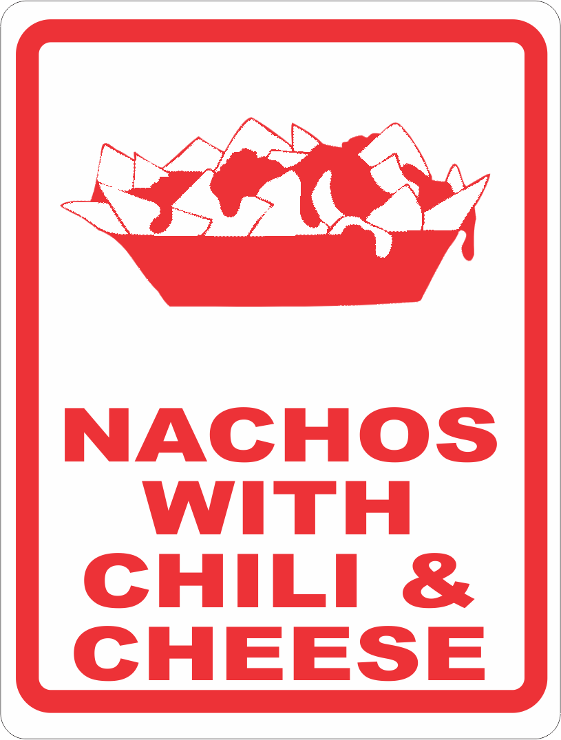 Nachos w/ Chili & Cheese Sign – Signs by SalaGraphics