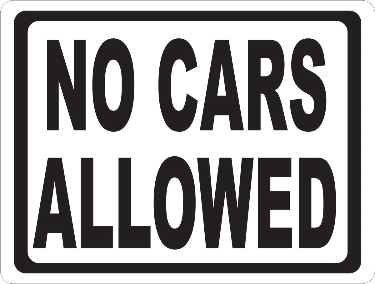 No Cars Allowed Sign – Signs by SalaGraphics