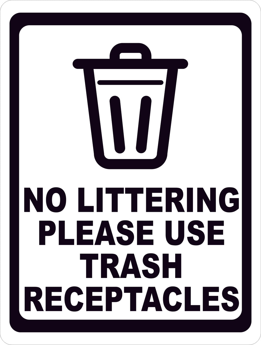 No Littering Please Use Trash Receptacles Sign – Signs by SalaGraphics