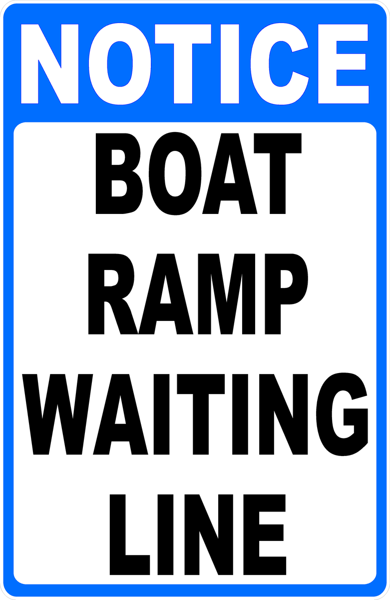 Notice Boat Ramp Waiting Line Sign – Signs by SalaGraphics