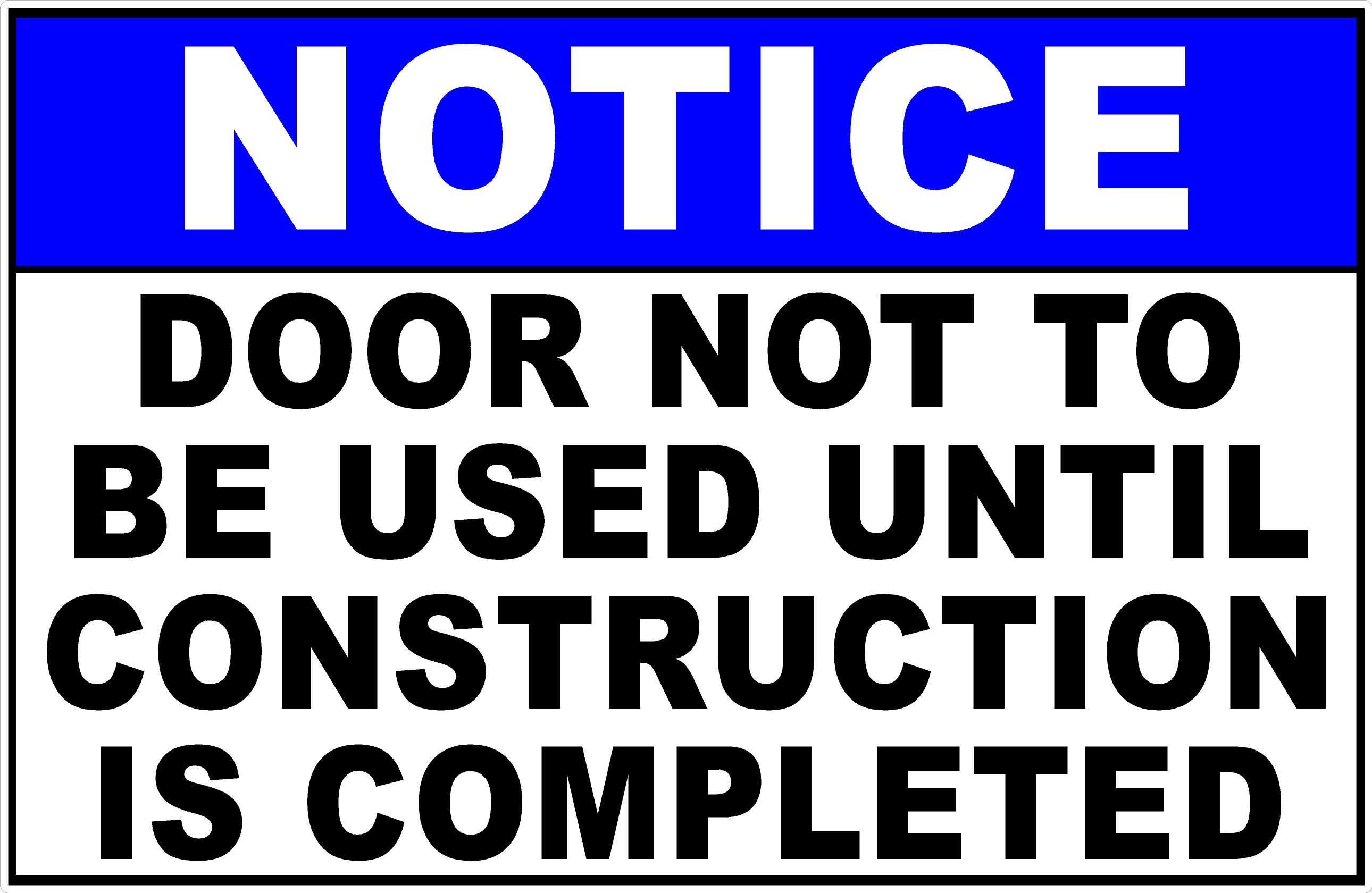 Notice Door Not to Be Used Until Construction Completed Sign – Signs by ...