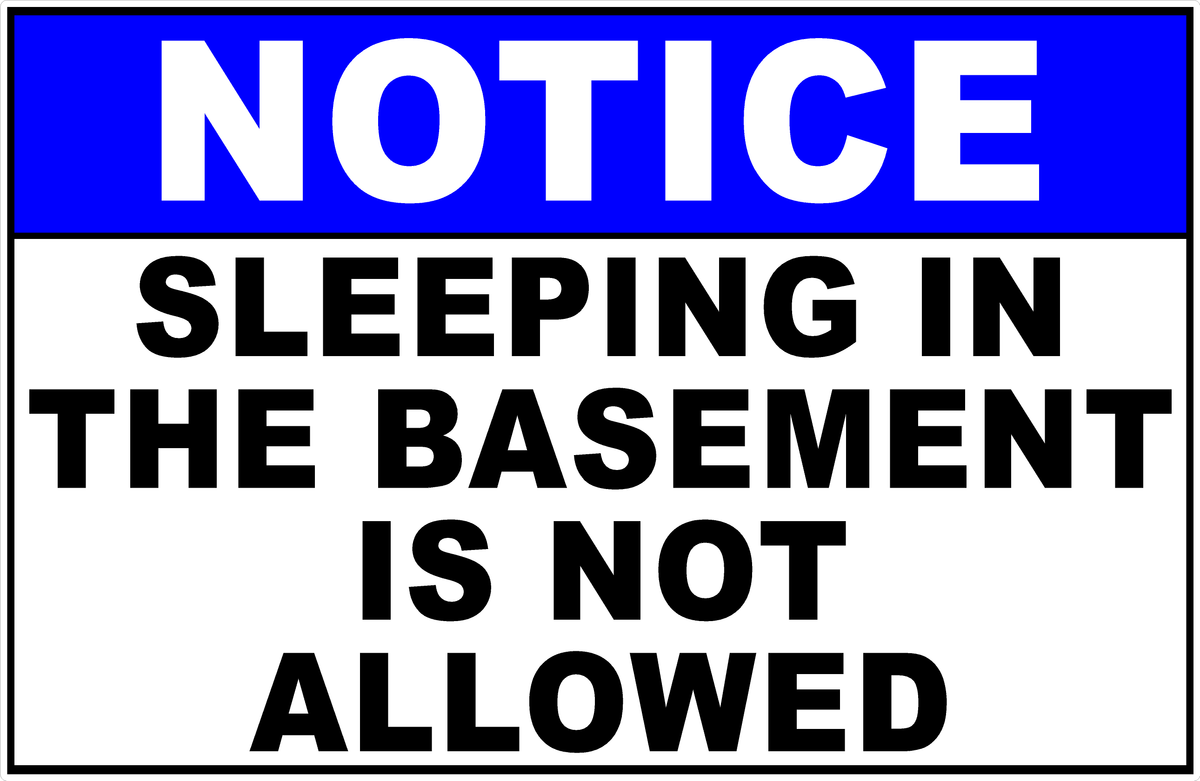 Notice Sleeping in the Basement is Not Allowed Sign – Signs by SalaGraphics