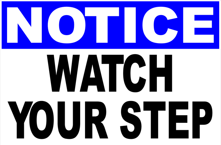 Notice Watch Your Step Sign – Signs by SalaGraphics