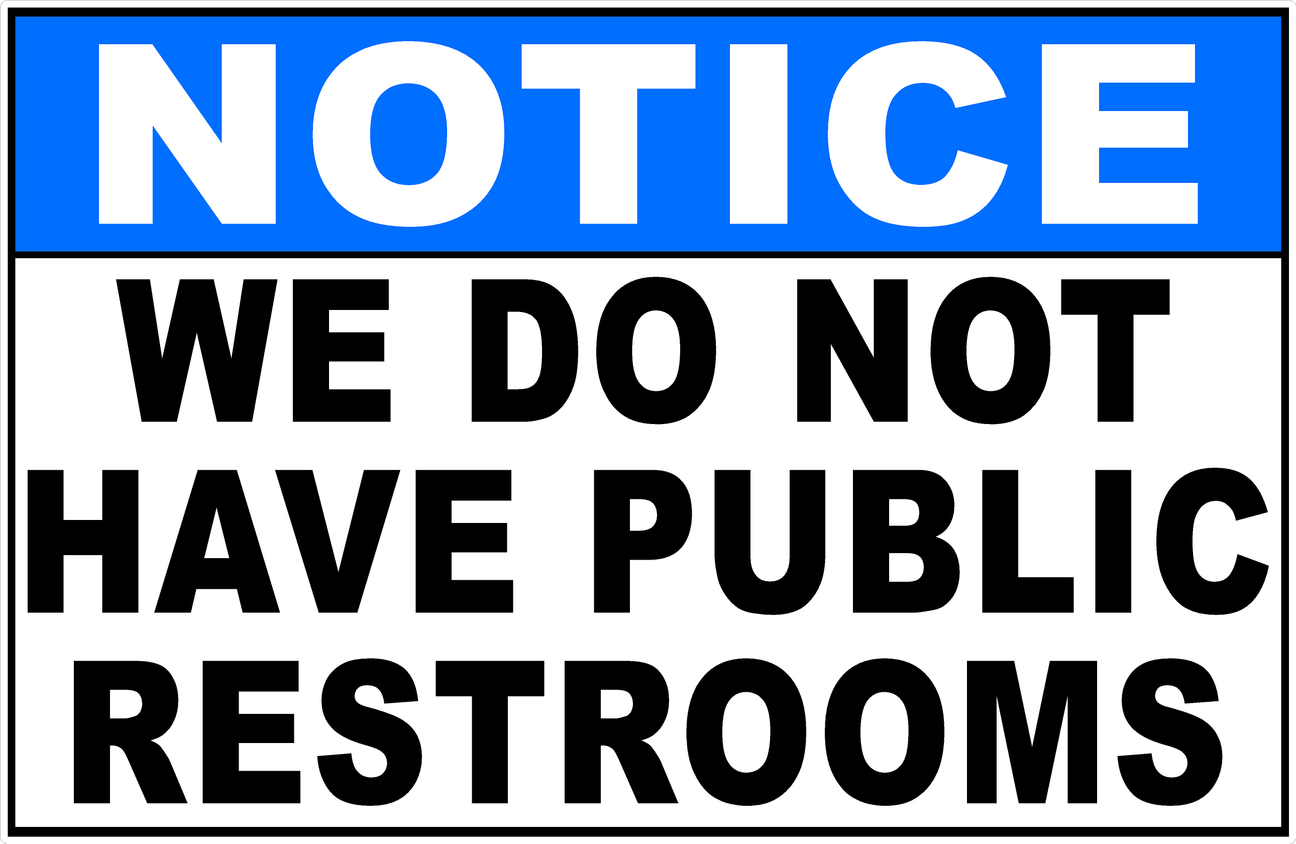 Notice We Do Not Have Public Restrooms Sign – Signs by SalaGraphics
