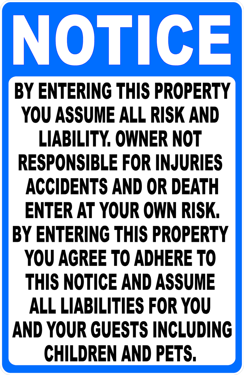 Notice By Entering Property You Assume Risk and Liability Sign – Signs ...