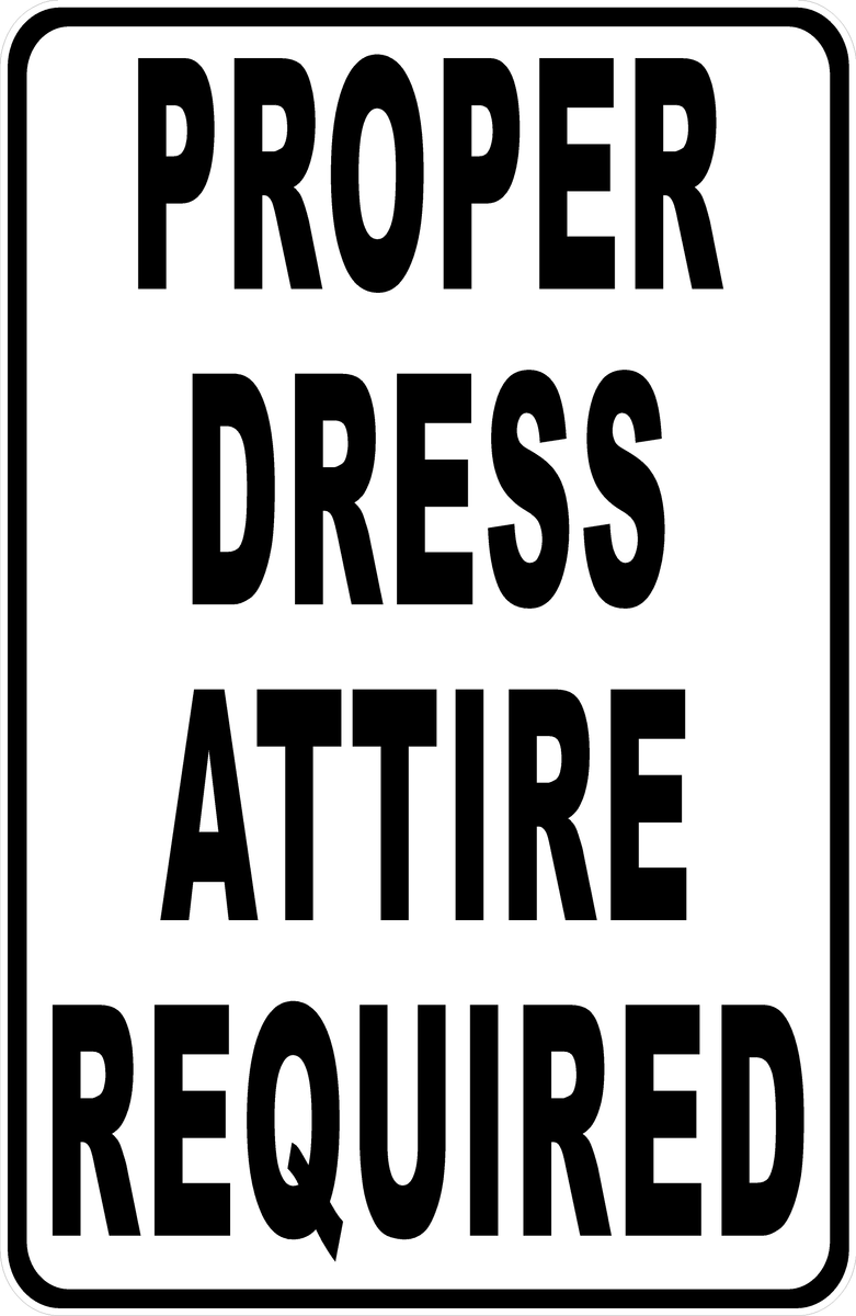 Proper Dress Attire Required Sign – Signs by SalaGraphics