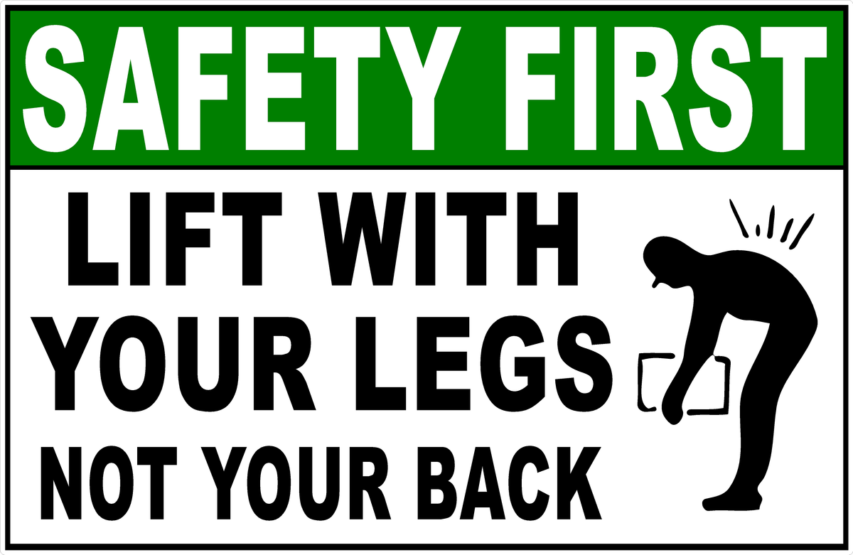 Safety First Lift With Your Legs Sign – Signs by SalaGraphics
