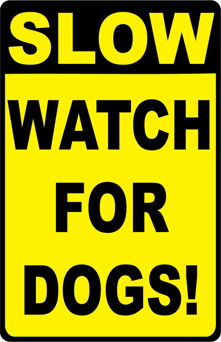 Slow Watch for Dogs! Sign – Signs by SalaGraphics