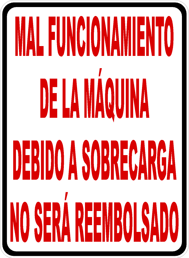Machine Malfunction Due to Overloading will Not Be Refunded Sign ...