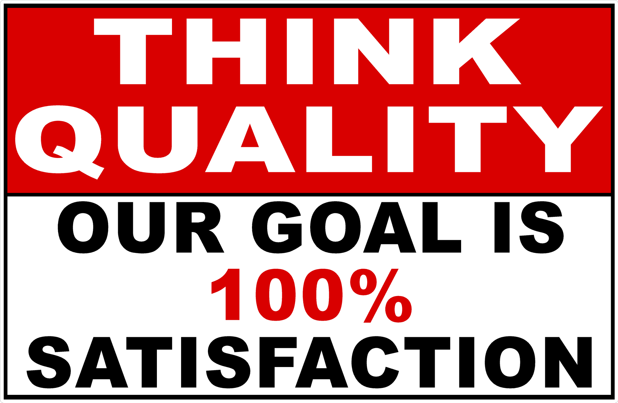 Think Quality Our Goal is 100% Satisfaction Sign – signs by salagraphics
