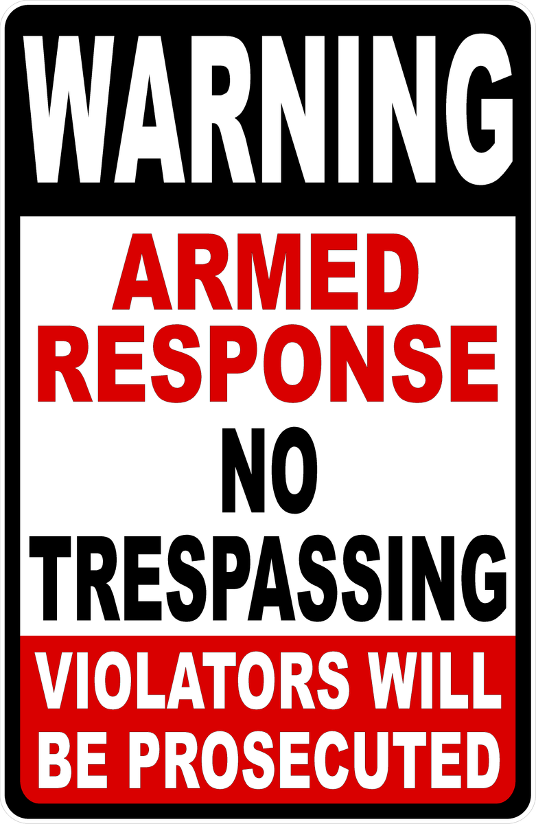 Warning Armed Response No Trespassing Violators Will Be Prosecuted Sig ...