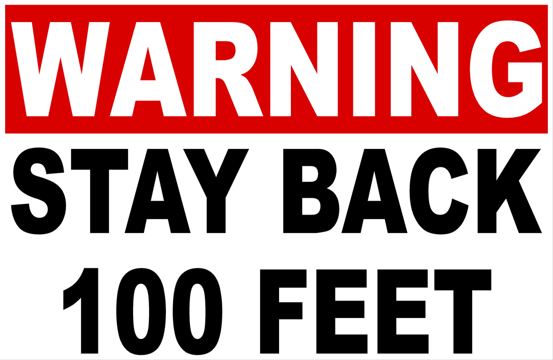 Warning Stay Back 100 Feet Sign – Signs by SalaGraphics