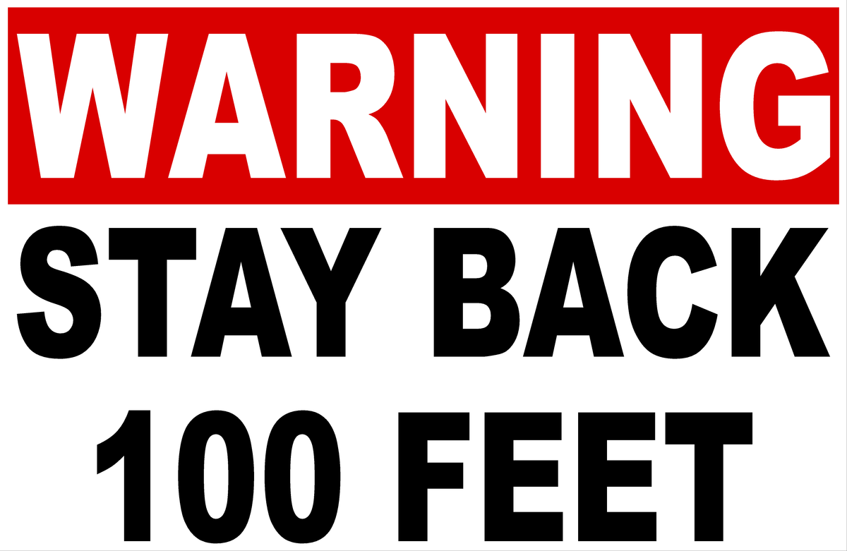 Warning Stay Back 100 Feet Sign – Signs by SalaGraphics