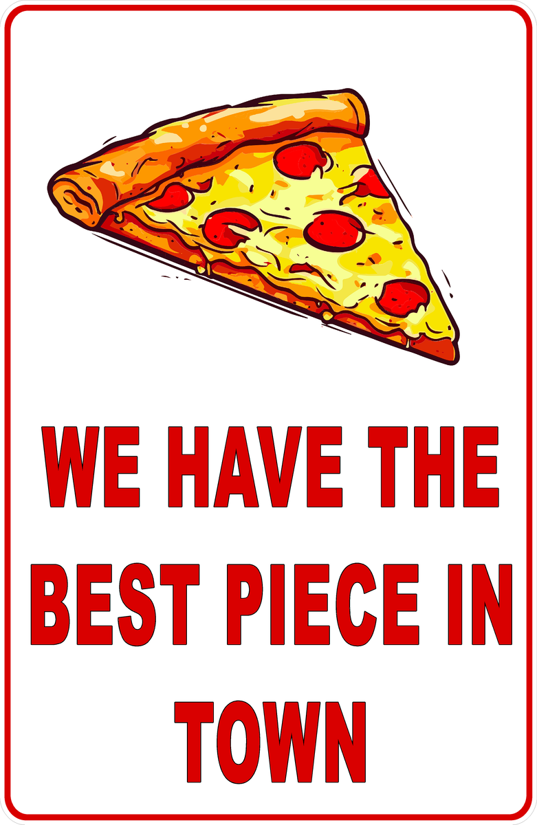We Have Best Piece in Town Sign – Signs by SalaGraphics