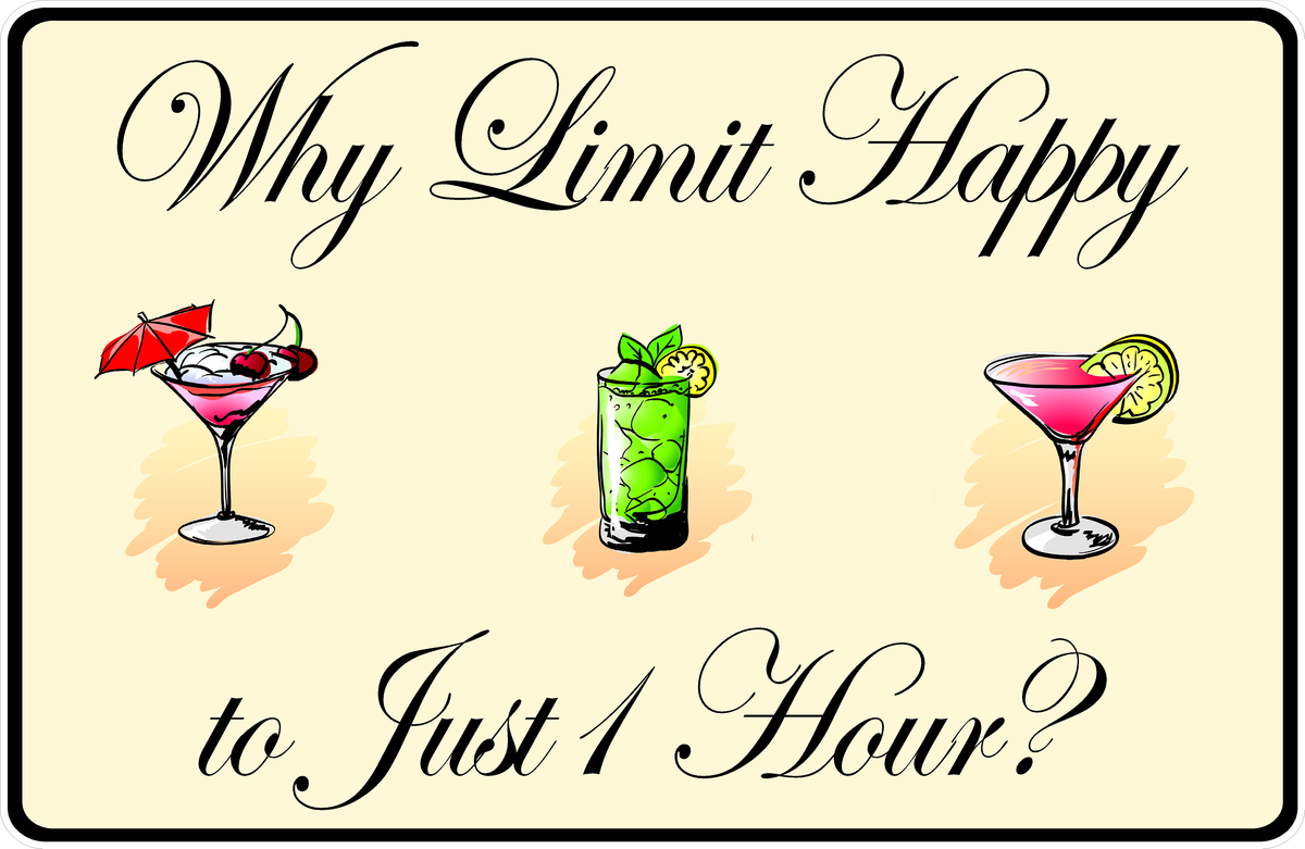 Why Limit Happy to Just One Hour Sign – Signs by SalaGraphics