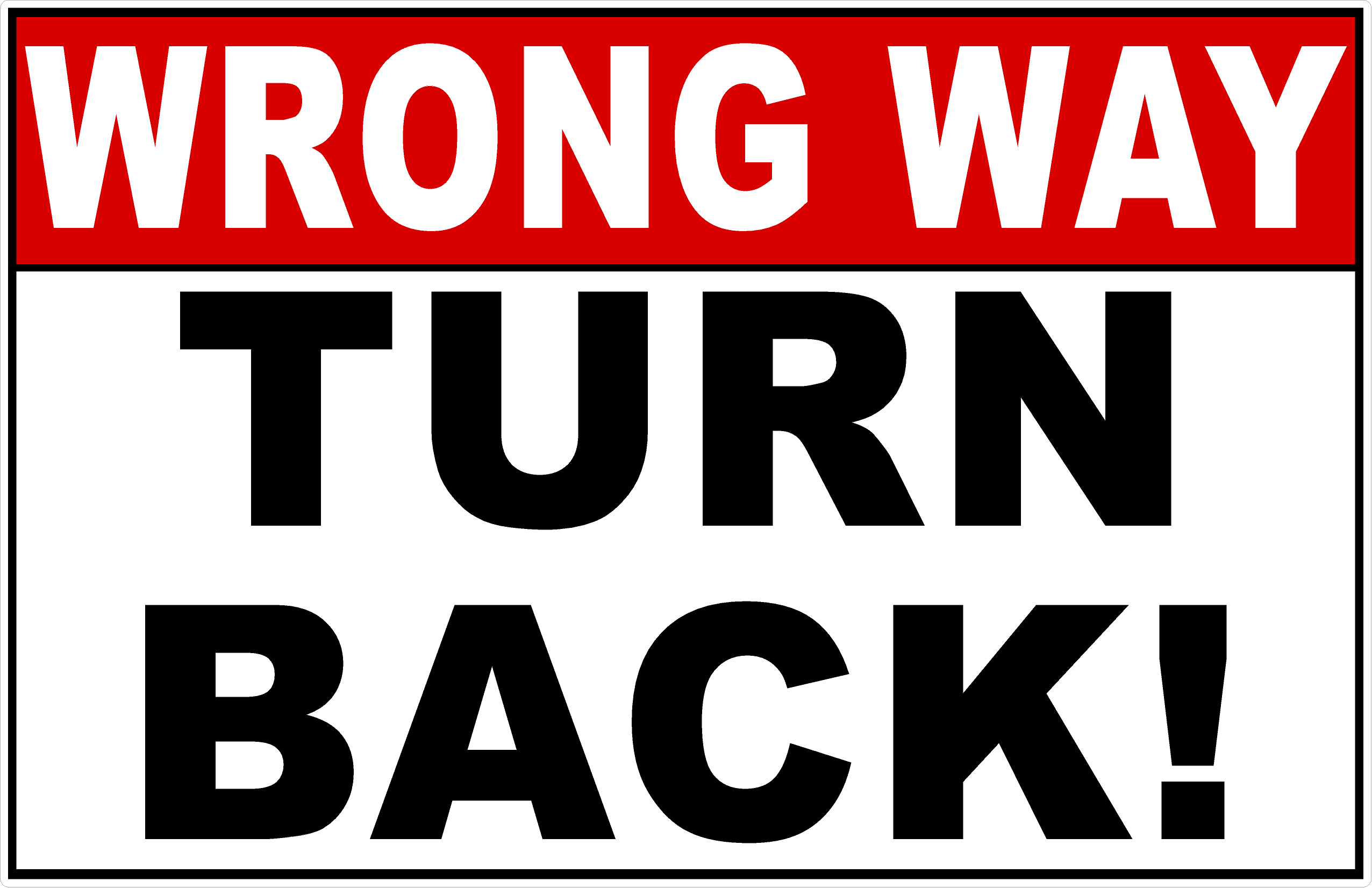 Wrong Way Turn Back Sign – Signs by SalaGraphics