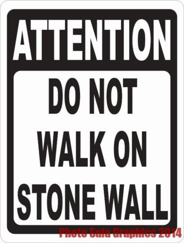 Attention Do Not Walk on Stone Wall Sign – Signs by SalaGraphics