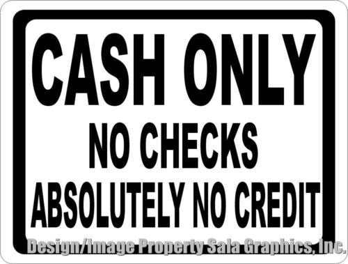 Cash Only No Checks Absolutely No Credit Sign – Signs by SalaGraphics