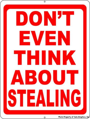 Don't Even Think About Stealing Sign – Signs by SalaGraphics