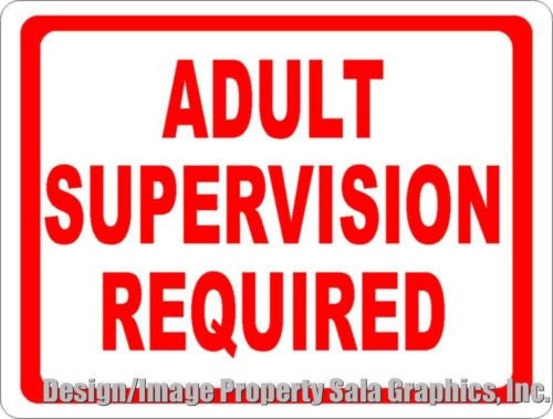 Adult Supervision Required Sign – Signs by SalaGraphics