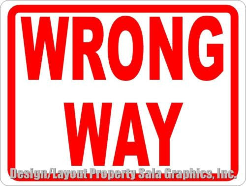 Wrong Way Sign – Signs by SalaGraphics