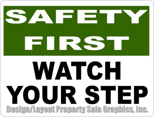 Safety First Watch Your Step Sign – Signs by SalaGraphics