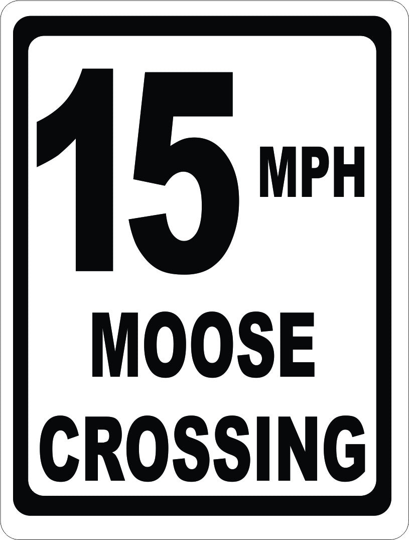 15 MPH Moose Crossing Sign – Signs by SalaGraphics